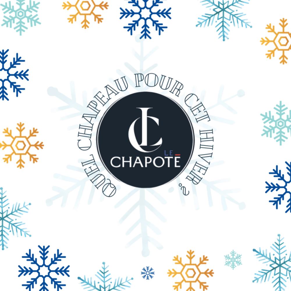 Quel chapeau pour cet hiver avec Le Chapoté ? – LE CHAPOTÉ