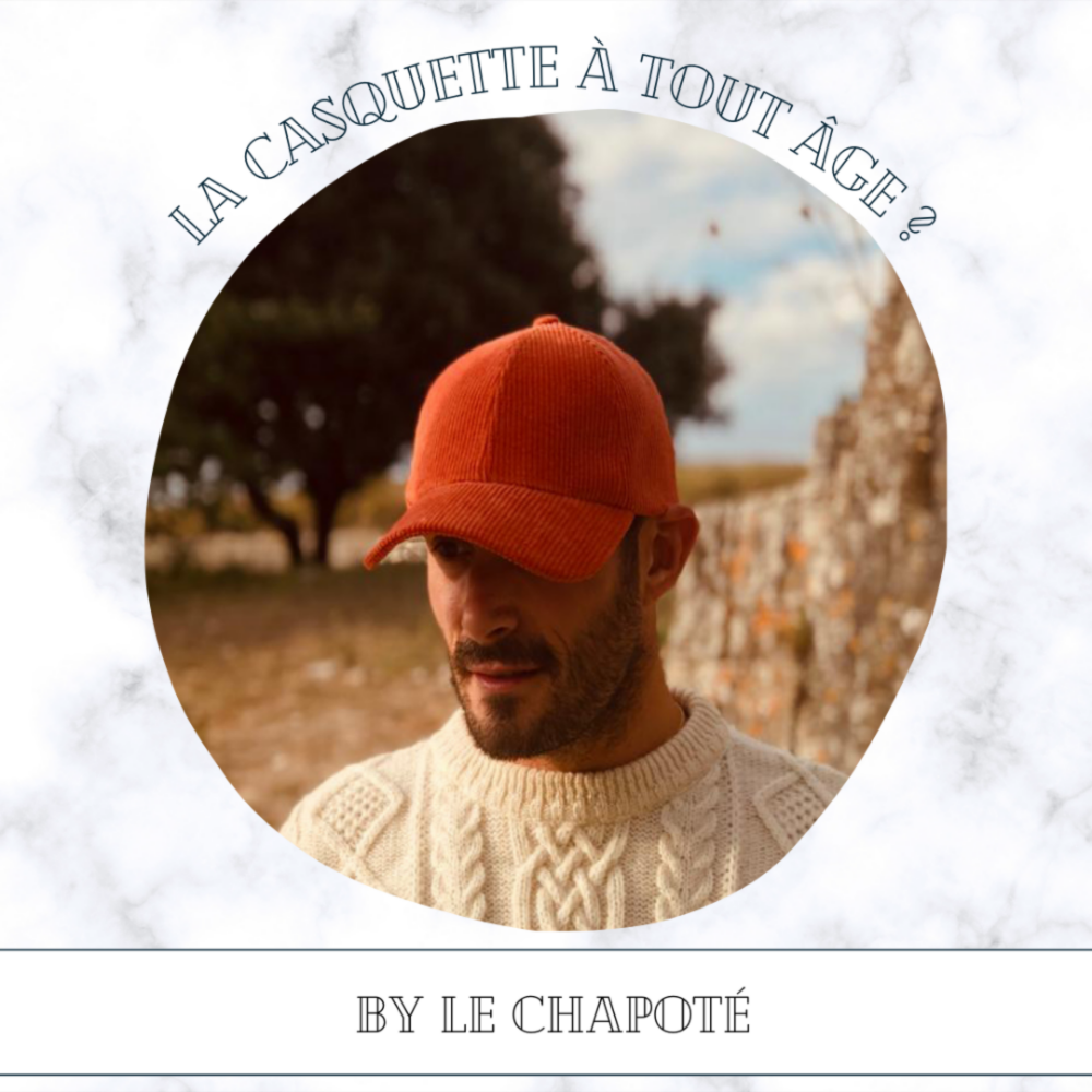 Porter une casquette Le Chapoté à tout âge, est-ce possible ? – LE CHAPOTÉ